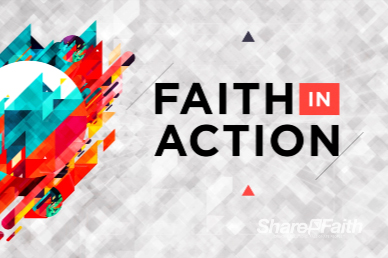 ShareFaith Media » Faith In Action Sermon PowerPoint – ShareFaith Media