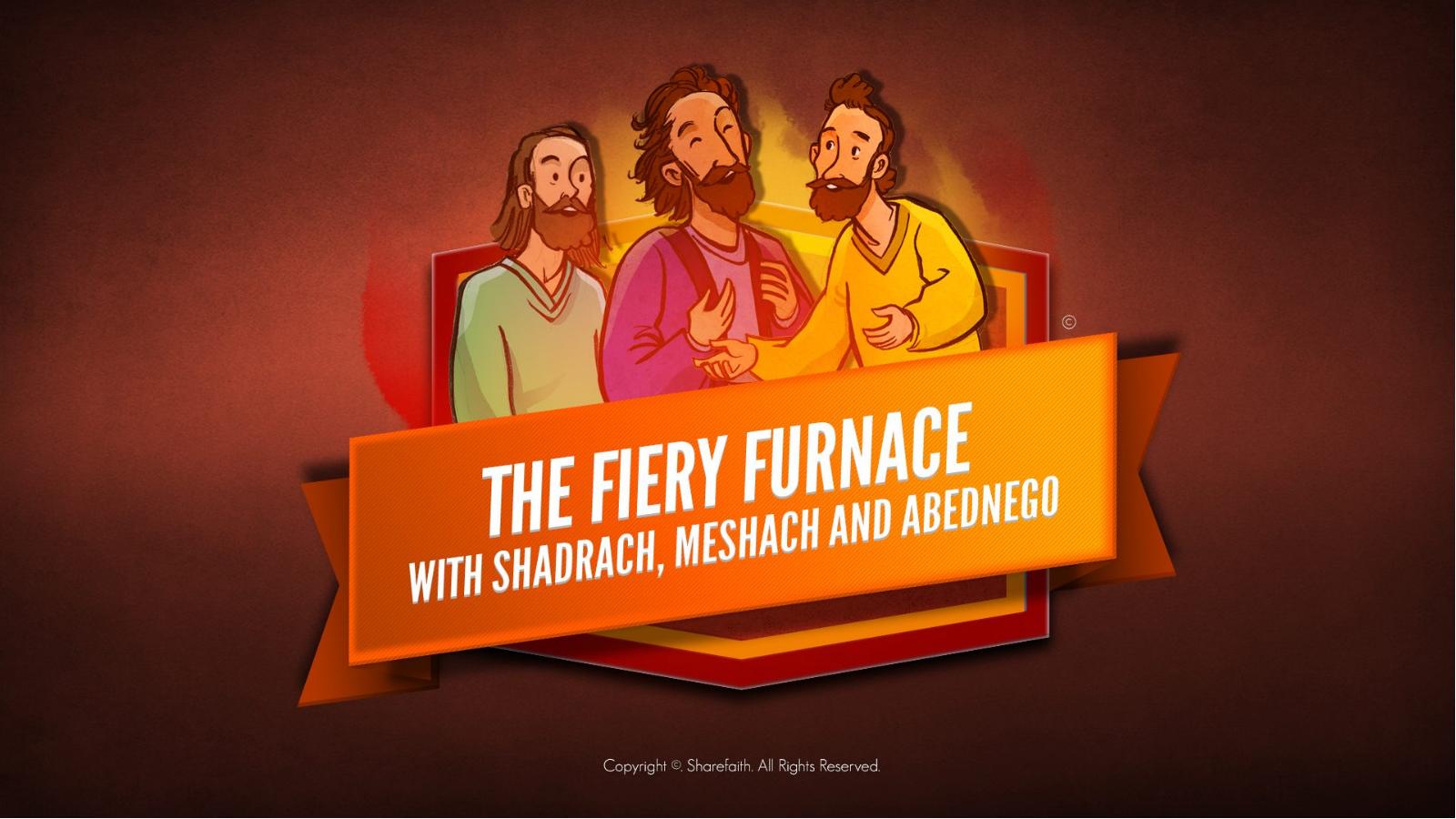 ShareFaith Media » The Fiery Furnace with Shadrach, Meshach and ...